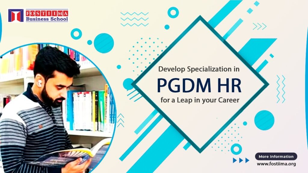FOSTIIMA PGDM program 2022-24 PGDM HR for a Leap in your Career