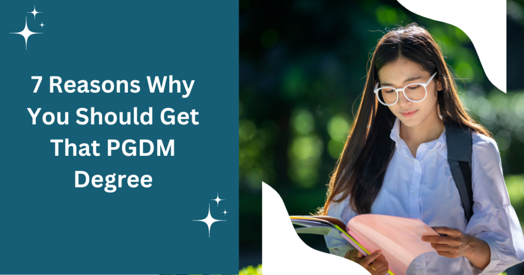 7 Reasons Why You Should Get That PGDM Degree? - FOSTIIMA